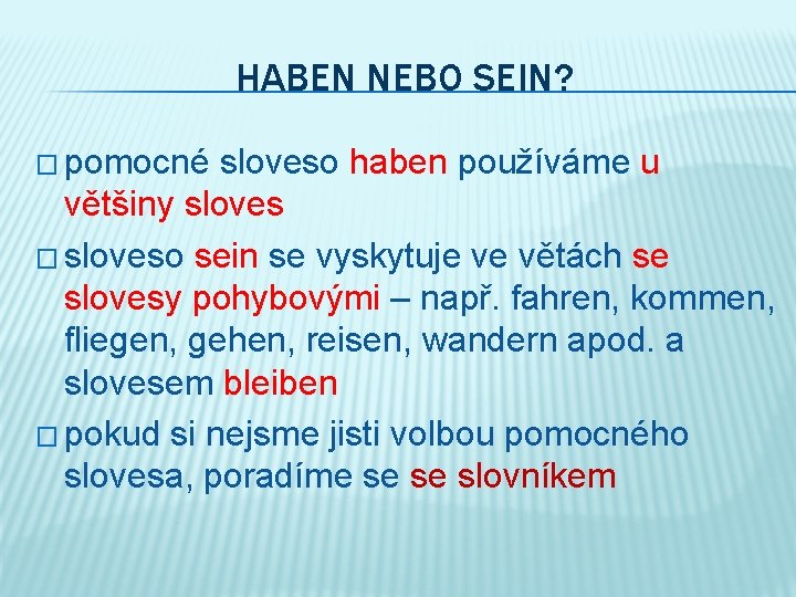 Mgr Lenka Kudrnov PERFEKTUM SLOVES SEIN HABEN PERFEKTUM