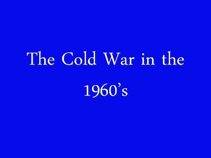 JFK and LBJ The Cold War in the