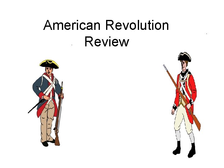 American Revolution Review Question 1 What term is
