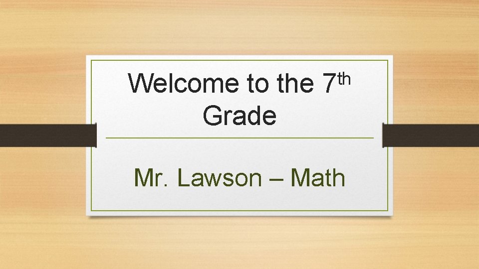 Welcome to the Grade th 7 Mr Lawson