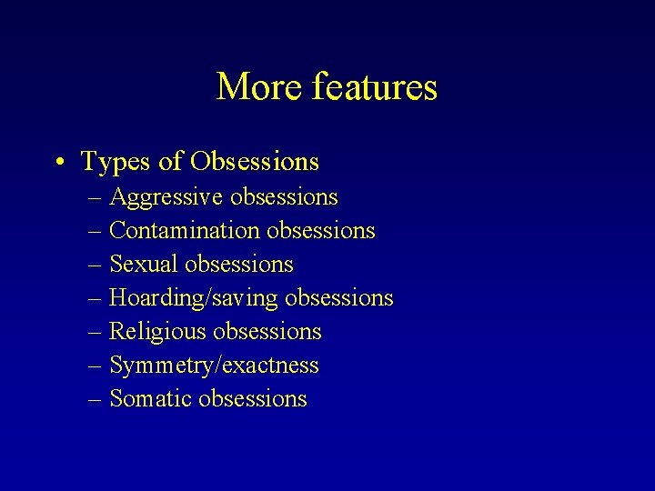 Obsessive Compulsive Disorder Features of OCD Obsessions Recurrent