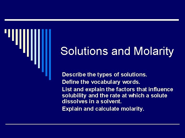 Solutions and Molarity Describe the types of solutions