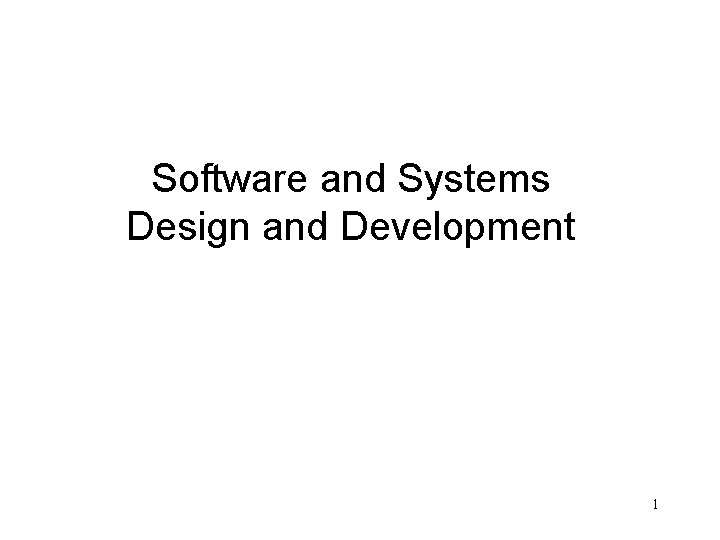 Software and Systems Design and Development 1 software