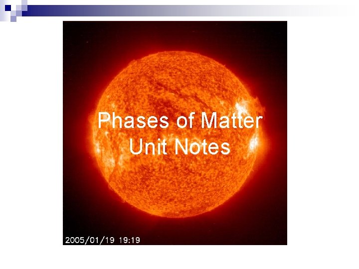 Phases of Matter Unit Notes HEAT n n