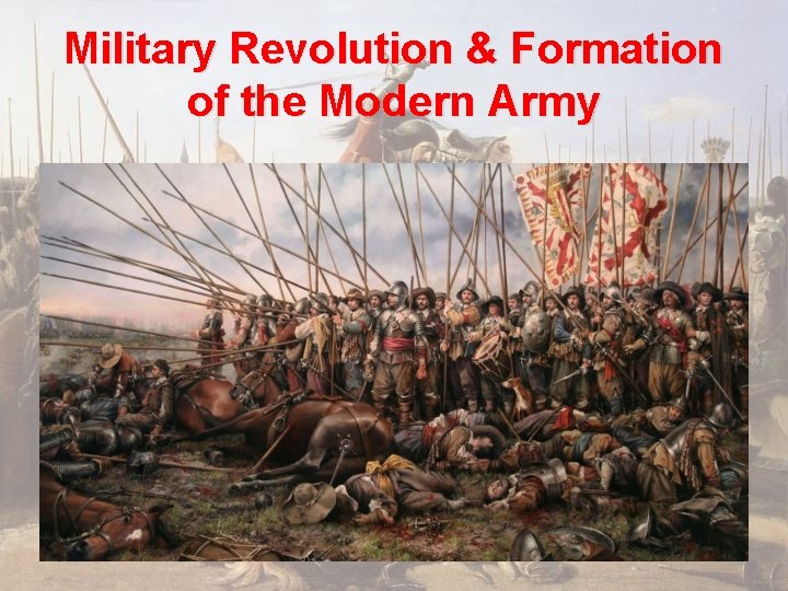 Nature of Warfare Armies Wars occurred more often
