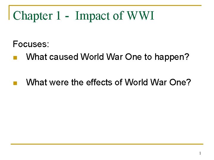 Chapter 1 Impact of WWI Focuses n What
