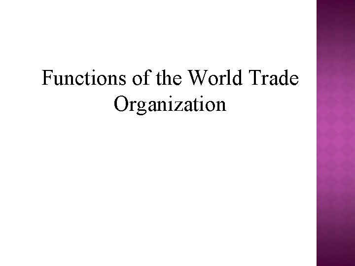 WORLD TRADE ORGANIZATION WTO The World Trade Organization
