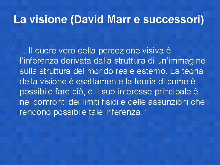 La visione David Marr e successori Il cuore