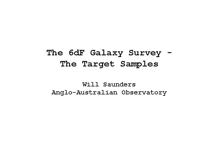 The 6 d F Galaxy Survey The Target