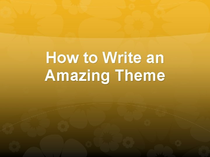 How to Write an Amazing Theme Go Animate
