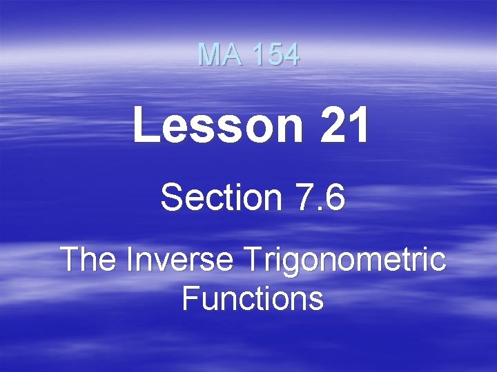MA 154 Lesson 21 Section 7 6 The