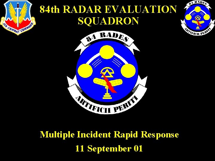 84 th RADAR EVALUATION SQUADRON Multiple Incident Rapid