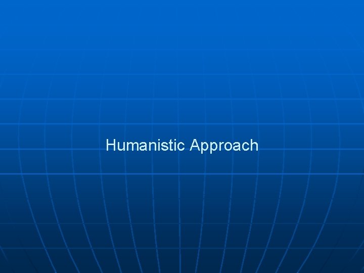 Humanistic Approach Carl Rogers 1902 1987 n n