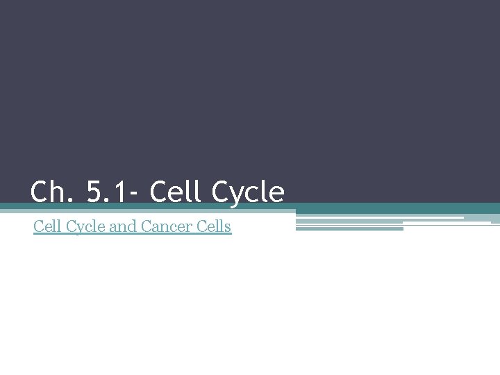 Ch 5 1 Cell Cycle and Cancer Cells