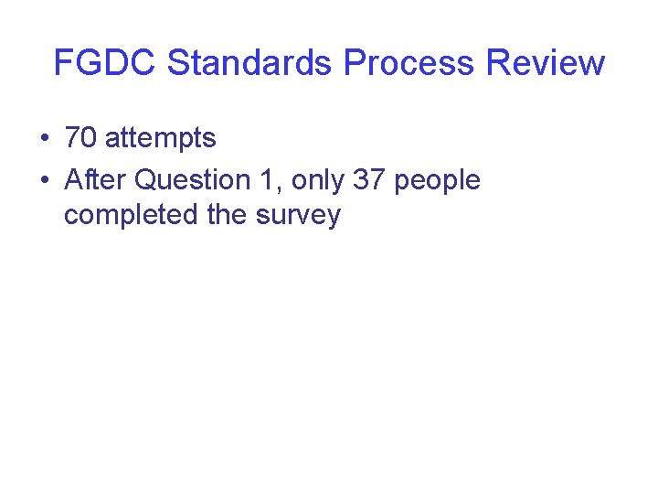 FGDC Standards Process Review 70 attempts After Question