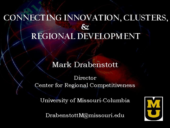 CONNECTING INNOVATION CLUSTERS REGIONAL DEVELOPMENT Mark Drabenstott ...