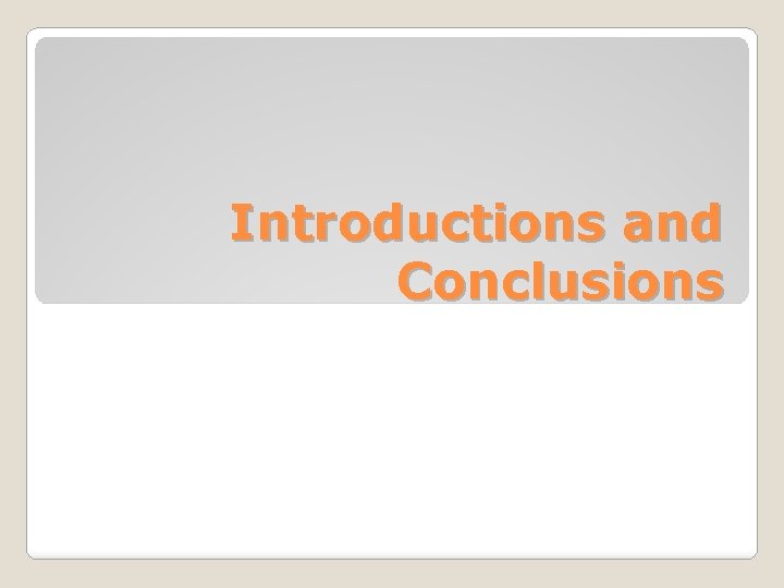 Introductions and Conclusions What is the issue Including