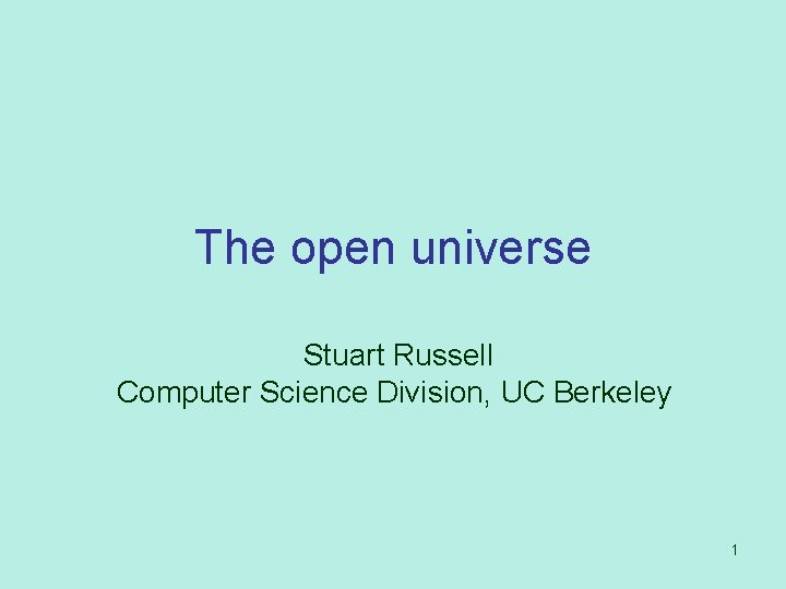 The open universe Stuart Russell Computer Science Division