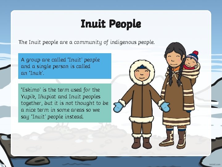 Inuit People The Inuit people are a community
