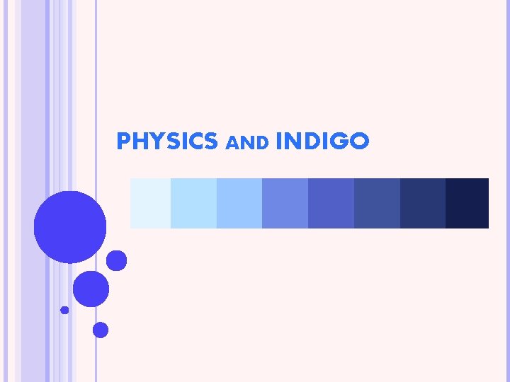 CHEMISTRY AND INDIGO Indigo is a coloring substance