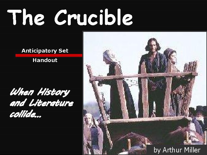 The Crucible Anticipatory Set Handout When History and