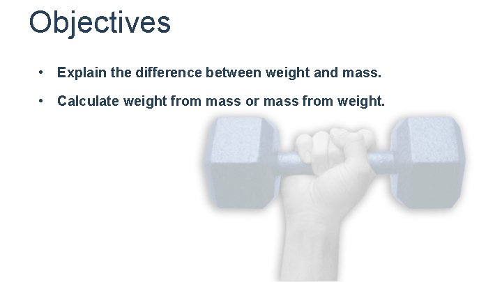 Force and weight Objectives Explain the difference between