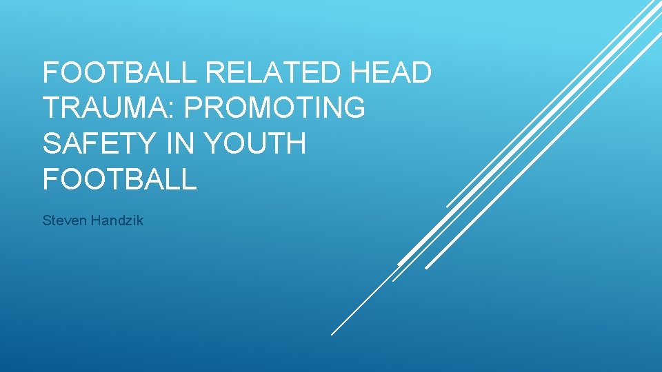 FOOTBALL RELATED HEAD TRAUMA PROMOTING SAFETY IN YOUTH