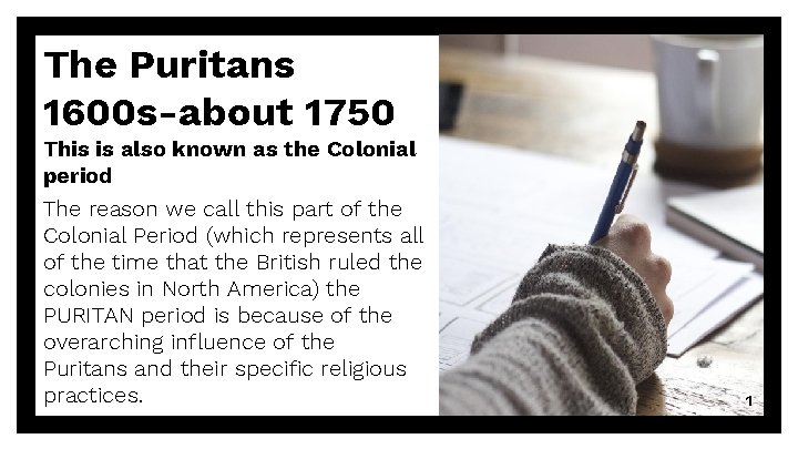 The Puritans 1600 sabout 1750 This is also
