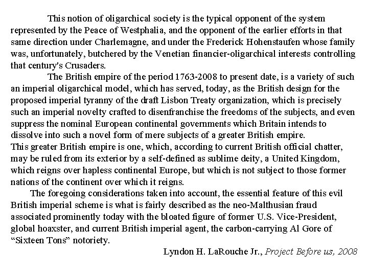 This notion of oligarchical society is the typical