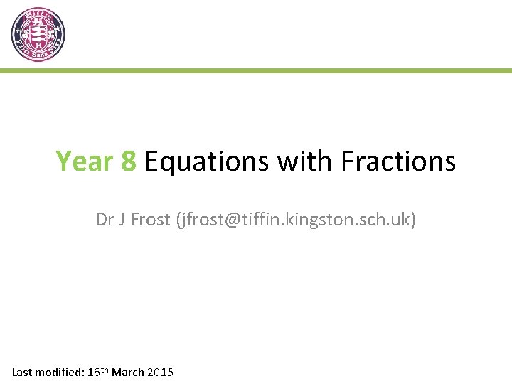 Year 8 Equations with Fractions Dr J Frost