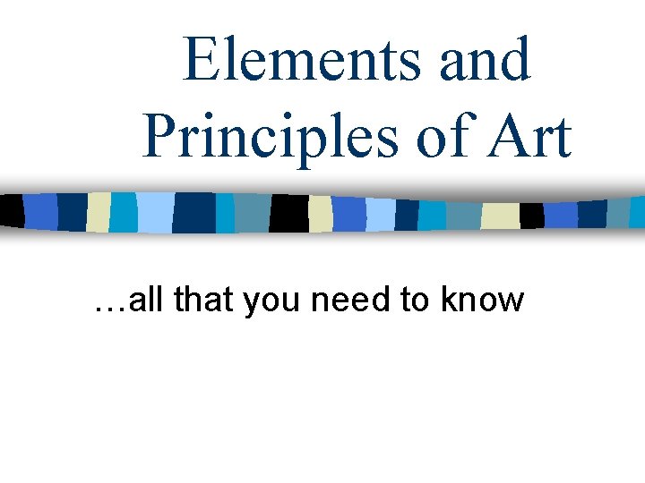 Elements and Principles of Art all that you