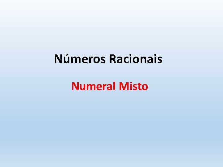 Nmeros Racionais Numeral Misto ATIVIDADE INICIAL 1 Faz