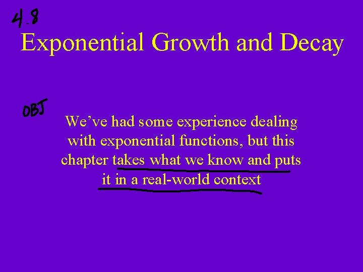 Exponential Growth and Decay Weve had some experience