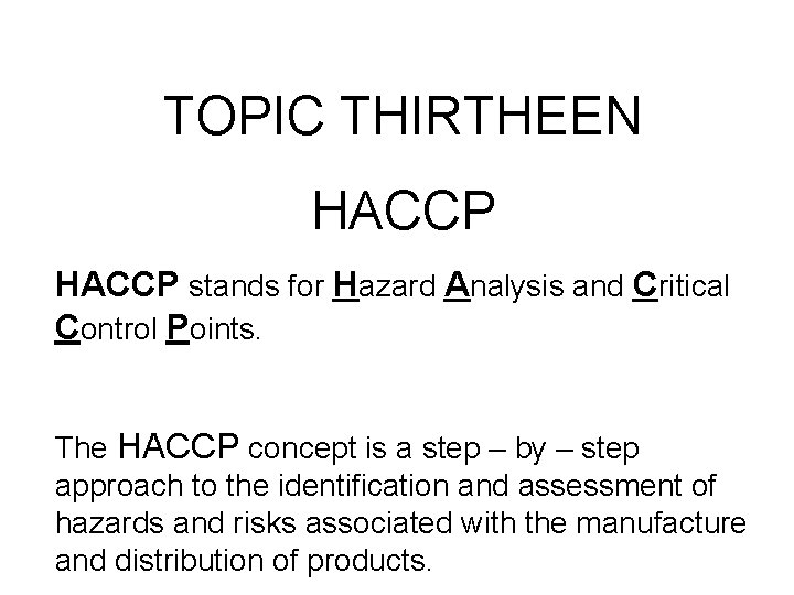 TOPIC THIRTHEEN HACCP stands for Hazard Analysis and
