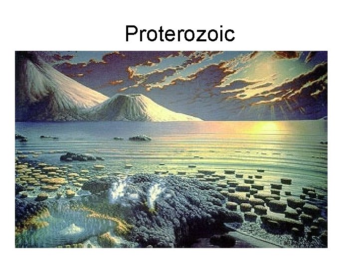 PRECAMBRIAN PROTEROZOIC PRECAMBRIAN EONS PROTEROZOIC EON ARCHEAN EON