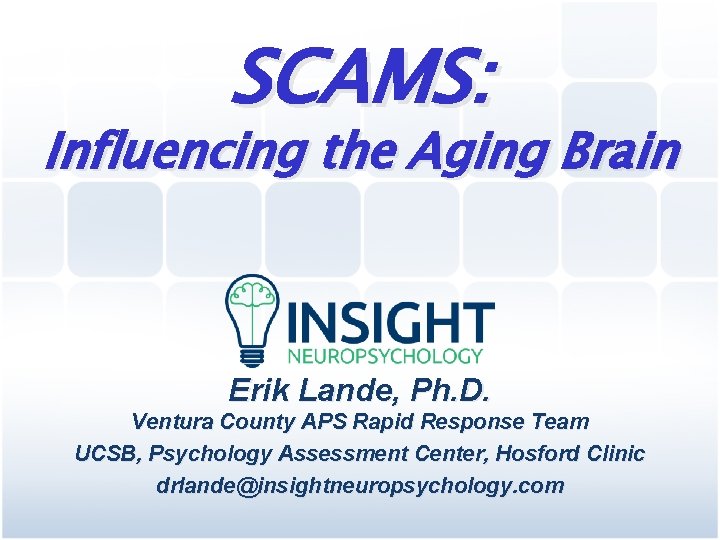 SCAMS Influencing the Aging Brain Erik Lande Ph