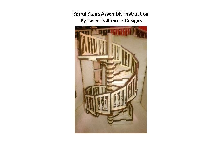 Spiral Stairs Assembly Instruction By Laser Dollhouse Designs
