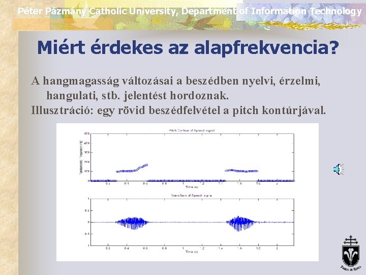 Beszd alapfrekvencia meghatrozsa Pitch detektor algoritmusok Brdi Tams