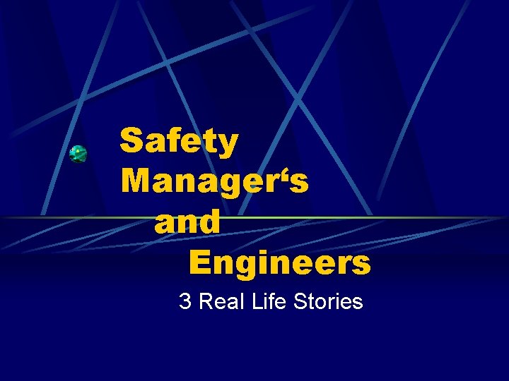 Safety Managers and Engineers 3 Real Life Stories