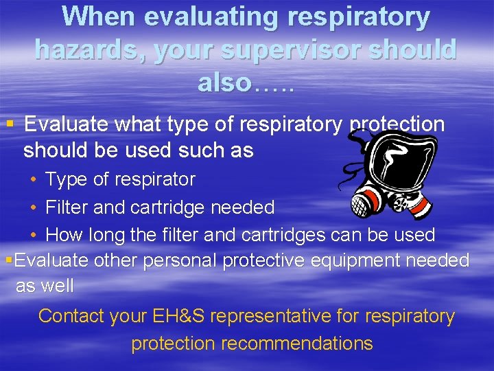 RESPIRATORY PROTECTION A REFRESHER CLASS Welcome to a