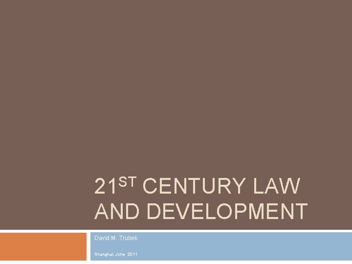 21 ST CENTURY LAW AND DEVELOPMENT David M