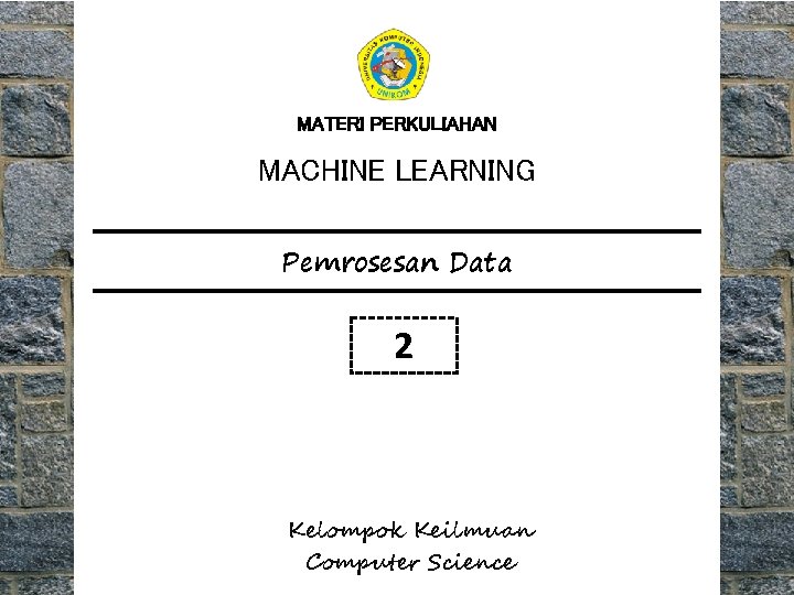 MATERI PERKULIAHAN MACHINE LEARNING Pemrosesan Data 2 Kelompok