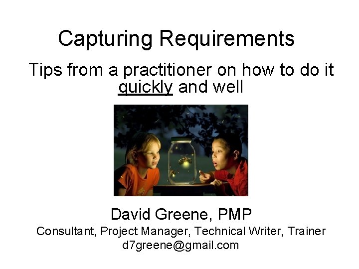 Capturing Requirements Tips from a practitioner on how
