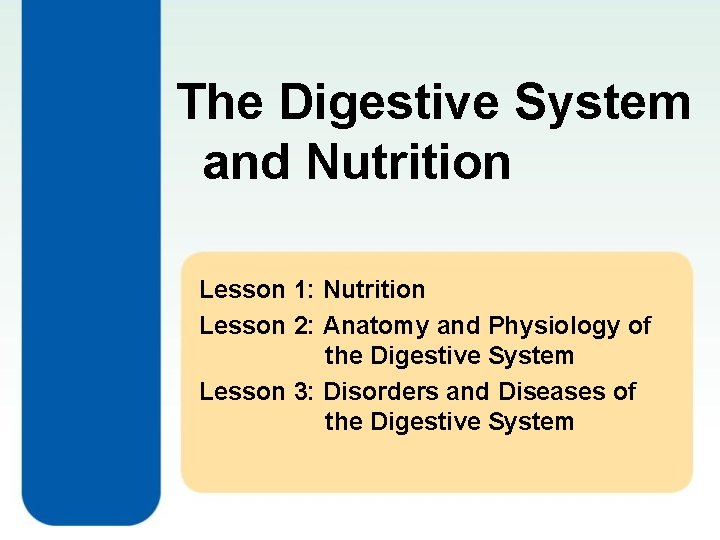 The Digestive System and Nutrition Lesson 1 Nutrition