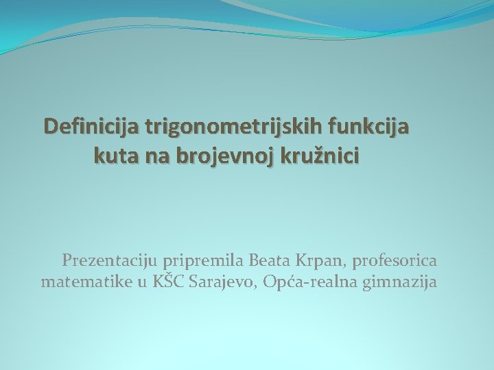 Definicija trigonometrijskih funkcija kuta na brojevnoj krunici ...
