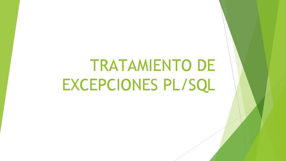 TRATAMIENTO DE EXCEPCIONES PLSQL Cuerpo del Trigger Cuando