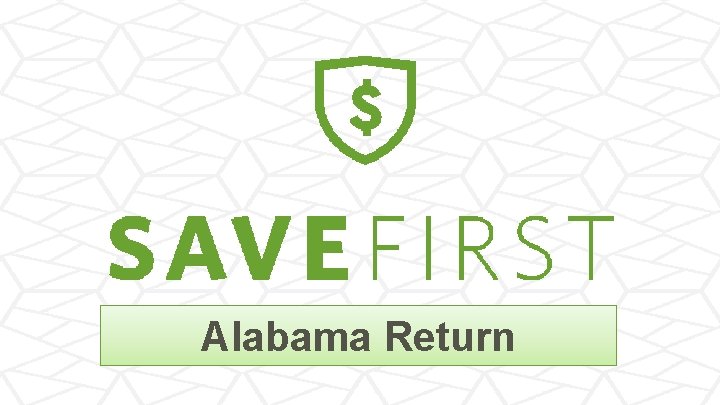 Alabama Return Alabama Return Objectives After completing this