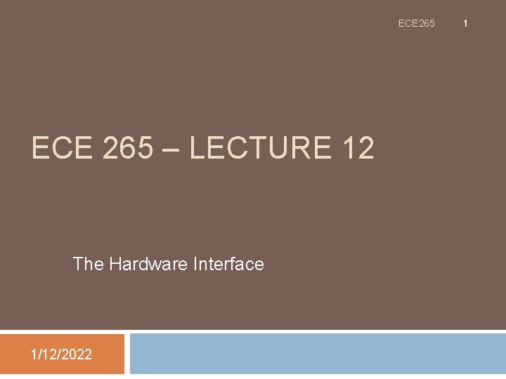 ECE 265 LECTURE 12 The Hardware Interface 1122022
