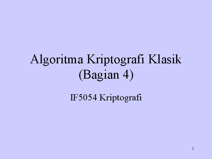 Algoritma Kriptografi Klasik Bagian 4 IF 5054 Kriptografi
