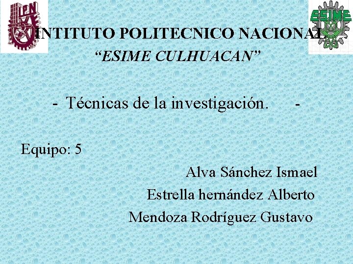 INTITUTO POLITECNICO NACIONAL ESIME CULHUACAN Tcnicas de la